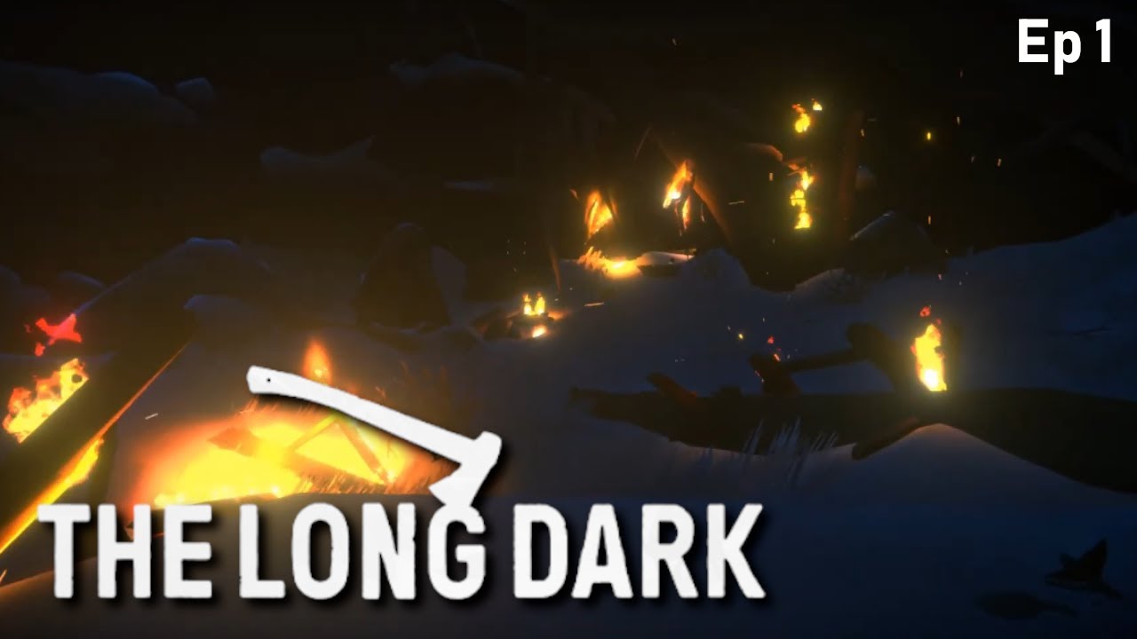 Everything's On Fire | The Long Dark Ep 1 - YouTube