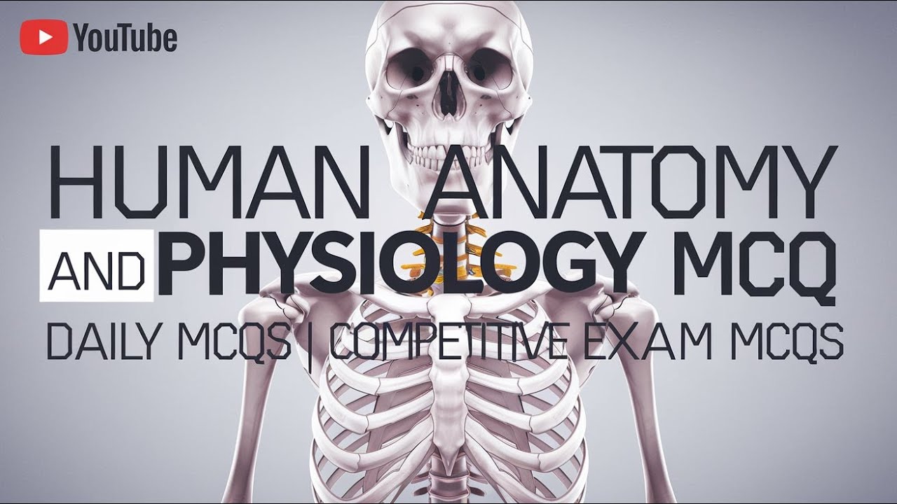HUMAN ANATOMY AND PHYSIOLOGY MCQ - YouTube
