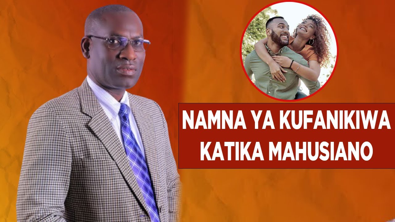 Jinsi ya Kuwa na Mahusiano Yenye Amani na Upendo - SIMON KEHA - YouTube