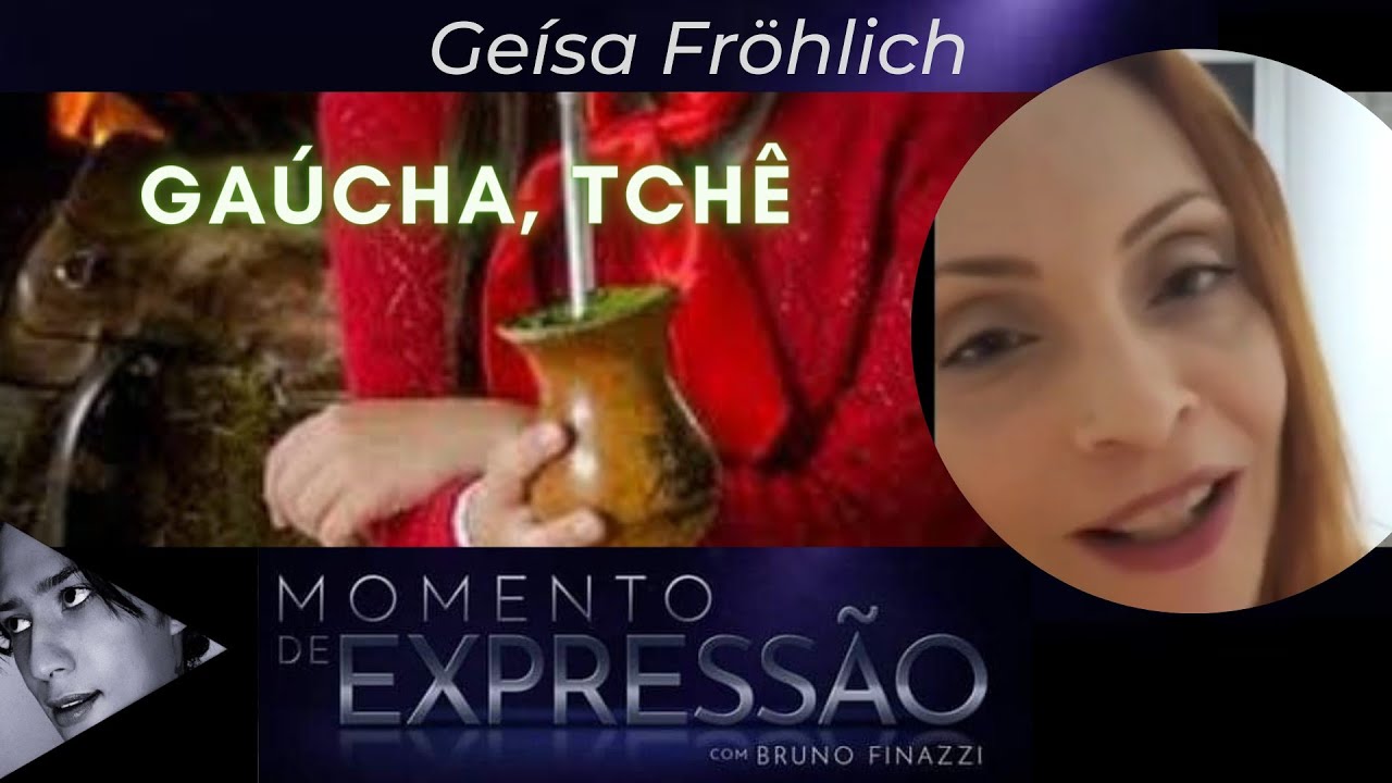 " Gaúcha, Tchê " por Geísa Fröhlich - Momento de Expressão - YouTube