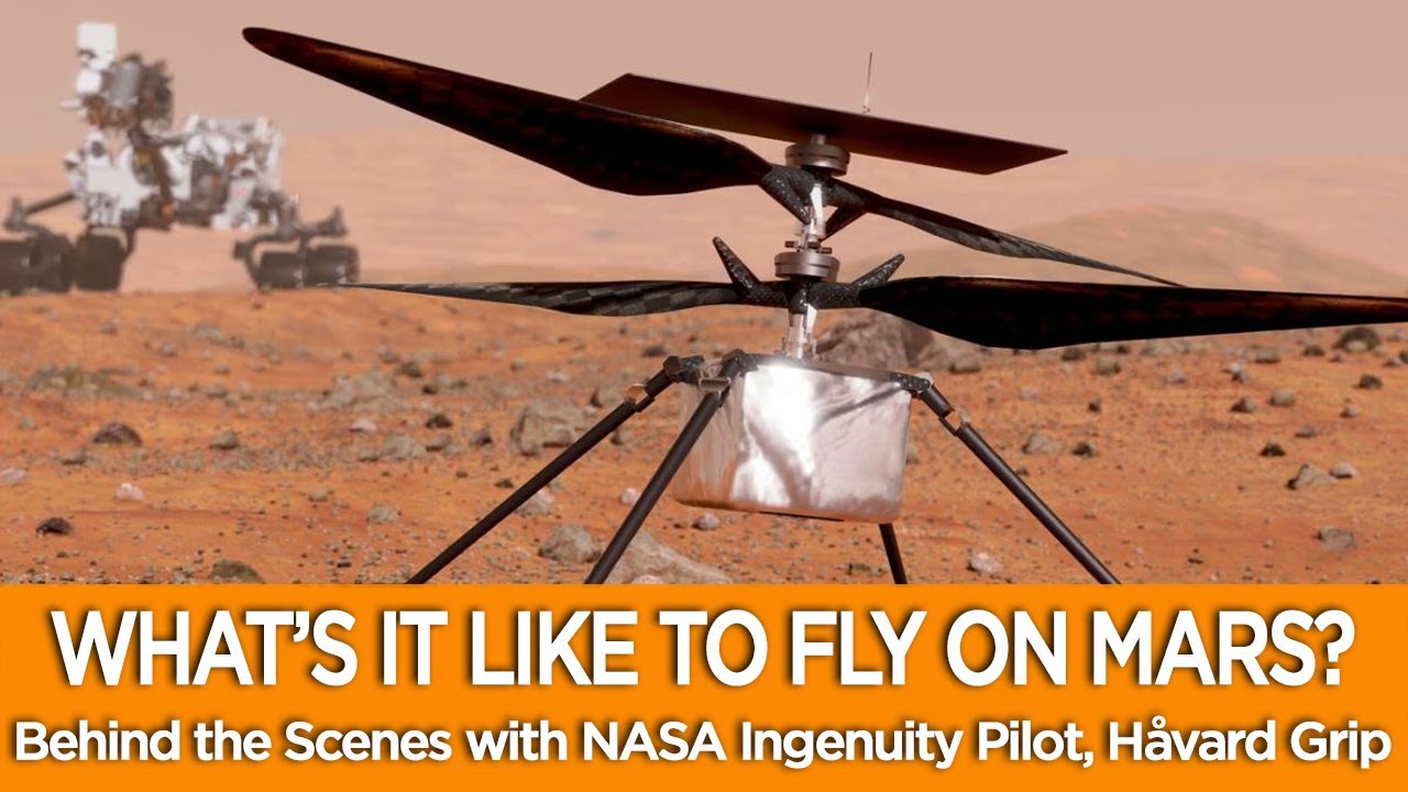 WHAT’S IT LIKE TO FLY ON MARS? Behind the Scenes with NASA's Ingenuity ...