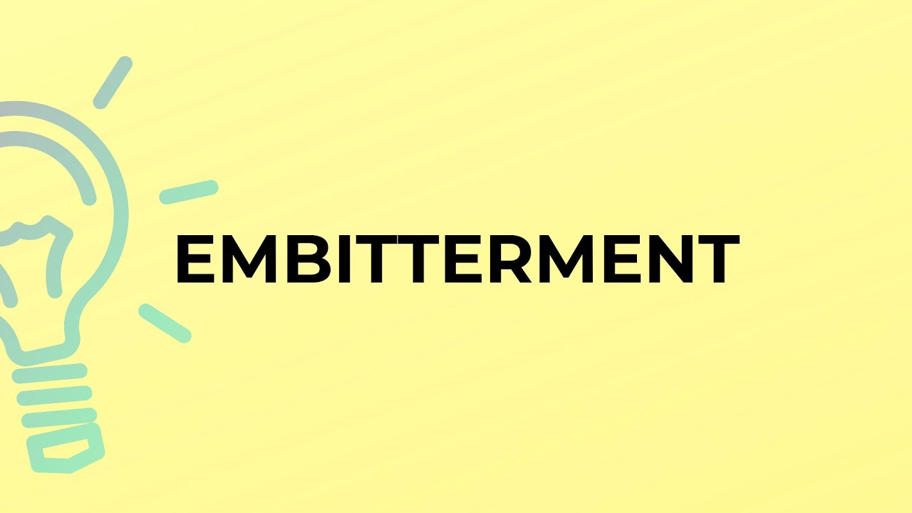 What is the meaning of the word EMBITTERMENT? - YouTube