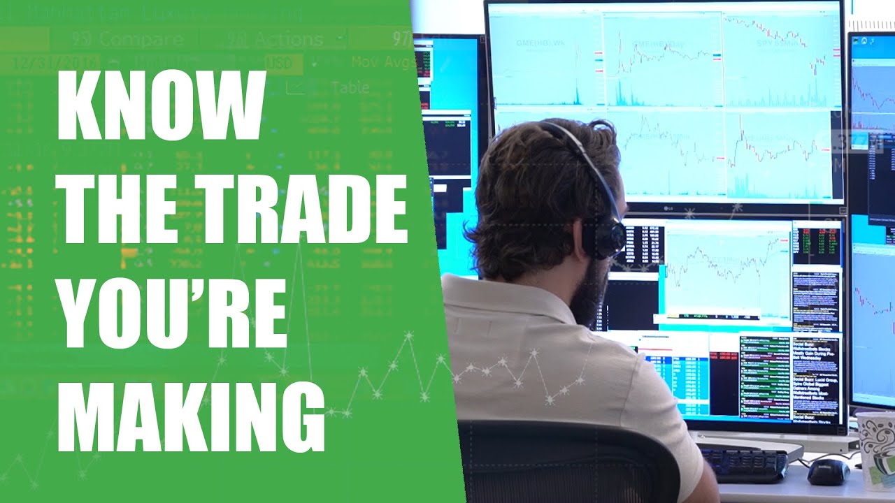 Importance of Knowing What Trade You Are Making - YouTube