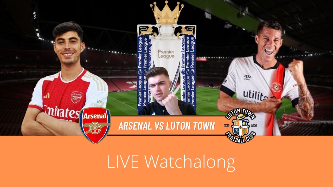 Arsenal 2-0 Luton Town | Premier League 2023/24 | LIVE Watchalong - YouTube