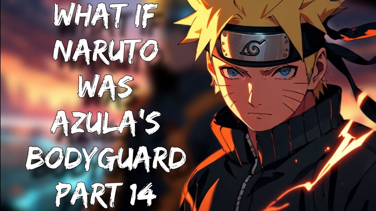 What If Naruto was Azula's Bodyguard | Part 14 - YouTube