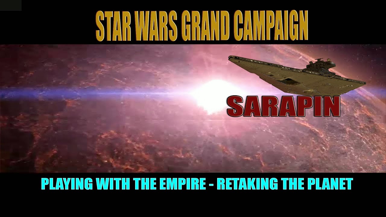 Sarapin - Star Wars Grand Campaign - Empire Battle 2 - YouTube