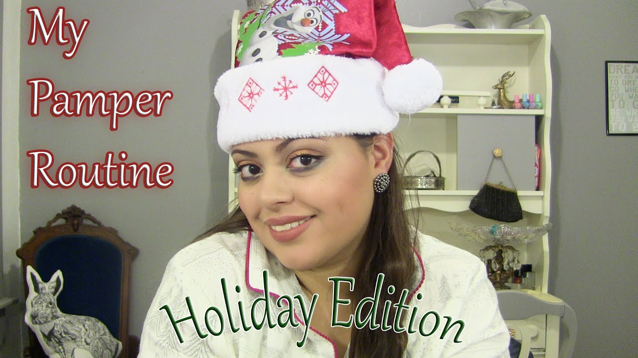 My Pamper Routine Holiday Edition Youtube