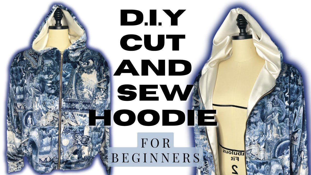 D.I.Y Cut And Sew Hoodie For Beginners-With A Full Lining - YouTube