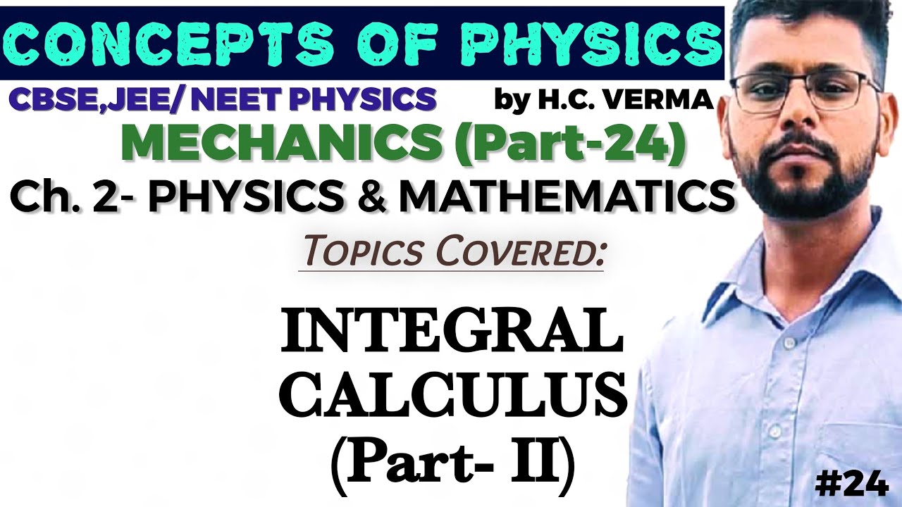 #24 | INTEGRAL CALCULUS || Ch. 2- PHYSICS & MATHEMATICS | Mechanics ...