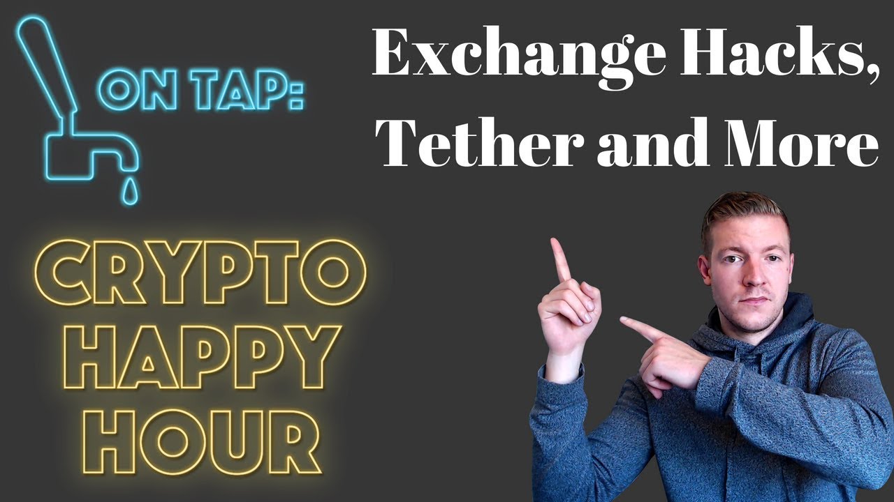 Exchange Hacks, Tether and Market Holds Steady - Crypto Happy Hour ...