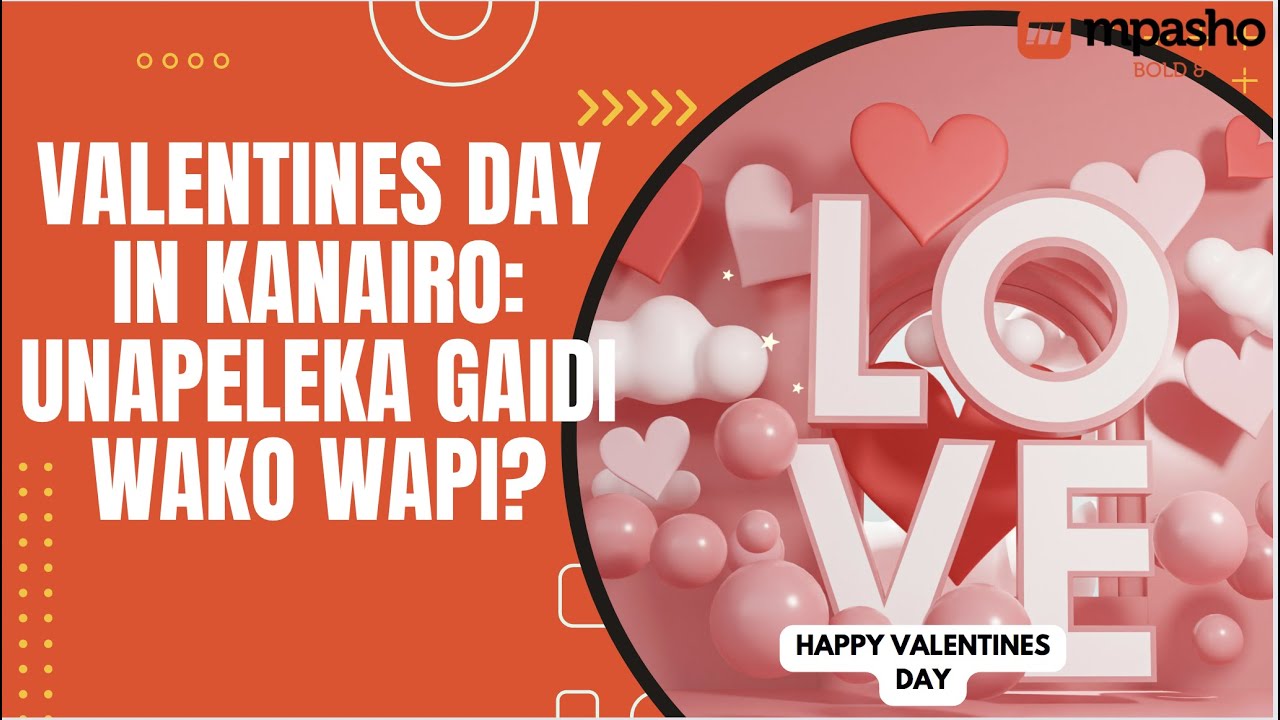 VALENTINES DAY IN KANAIRO: UNAPELEKA GAIDI WAKO WAPI? - YouTube