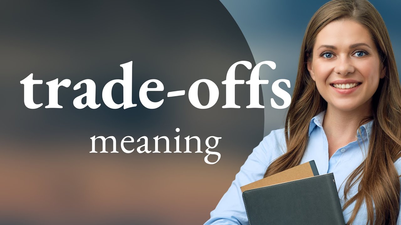 Understanding "Trade-offs" in English - YouTube