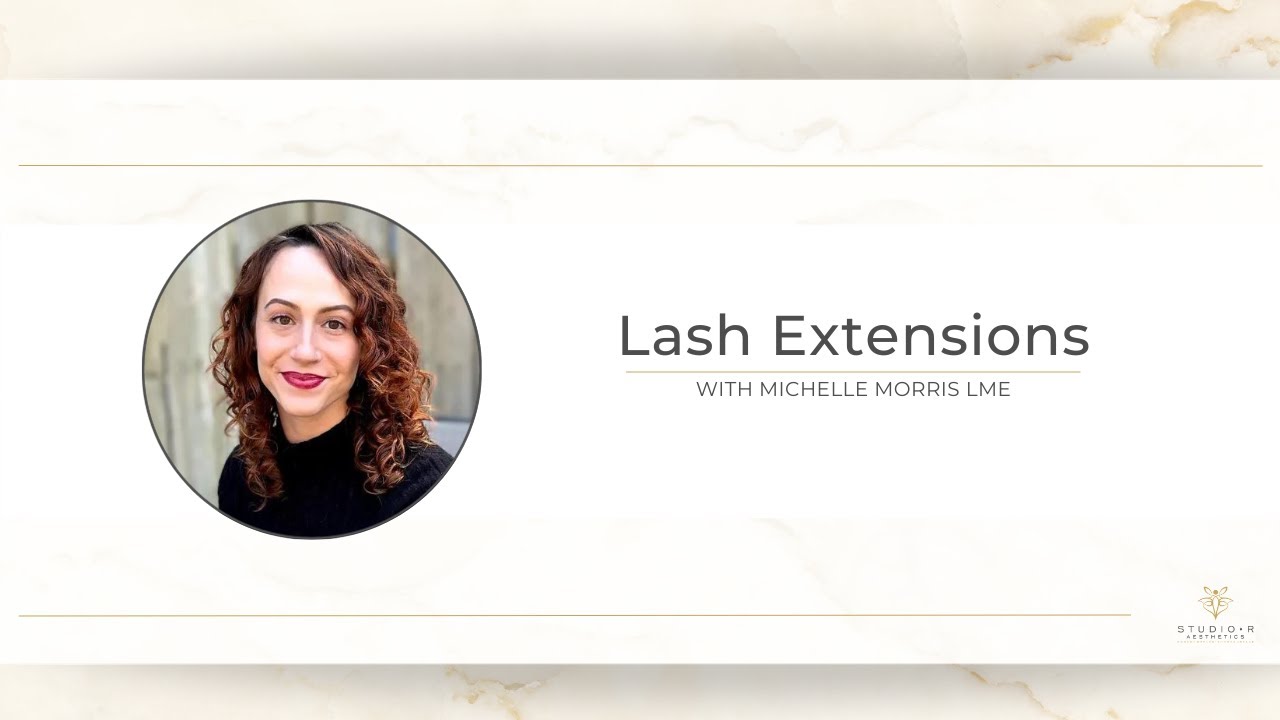 Lash Extensions with Michelle Morris, LME | Studio R Aesthetics - YouTube