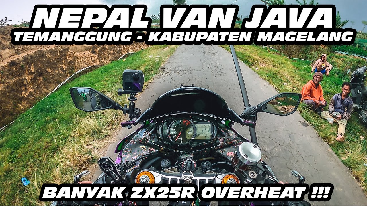 ZX25R ZEXMA // NEPAL VAN JAVA BIKIN ZX25R LELAH NANJAKNYA 😄 TOURING ...