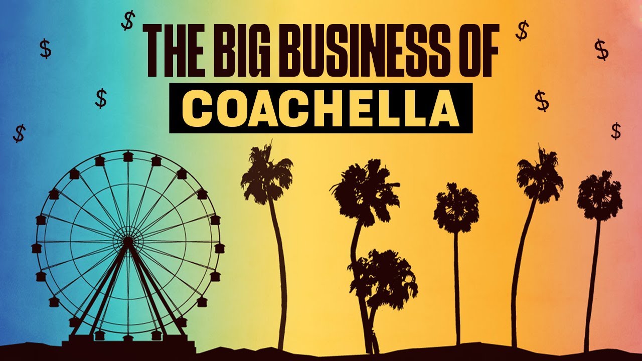 Inside Coachella The Business Behind Americas Most Iconic Music 1423