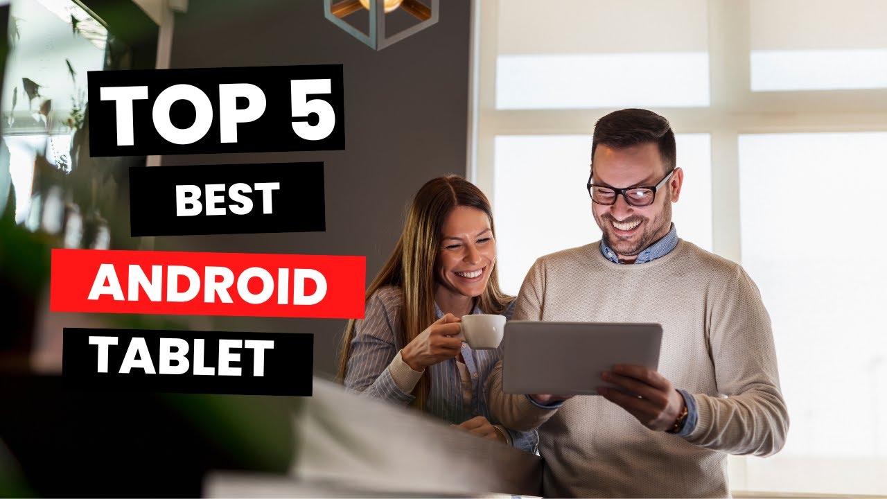 These are the 5 Best Android Tablet of 2023 - YouTube