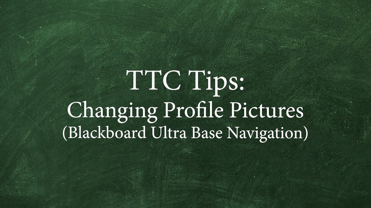 Changing Profile Pictures in Blackboard | TTC Tips - YouTube