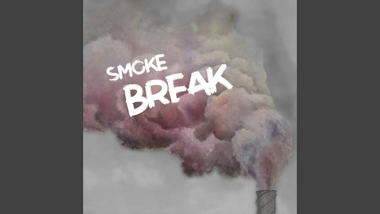 smoke break - YouTube