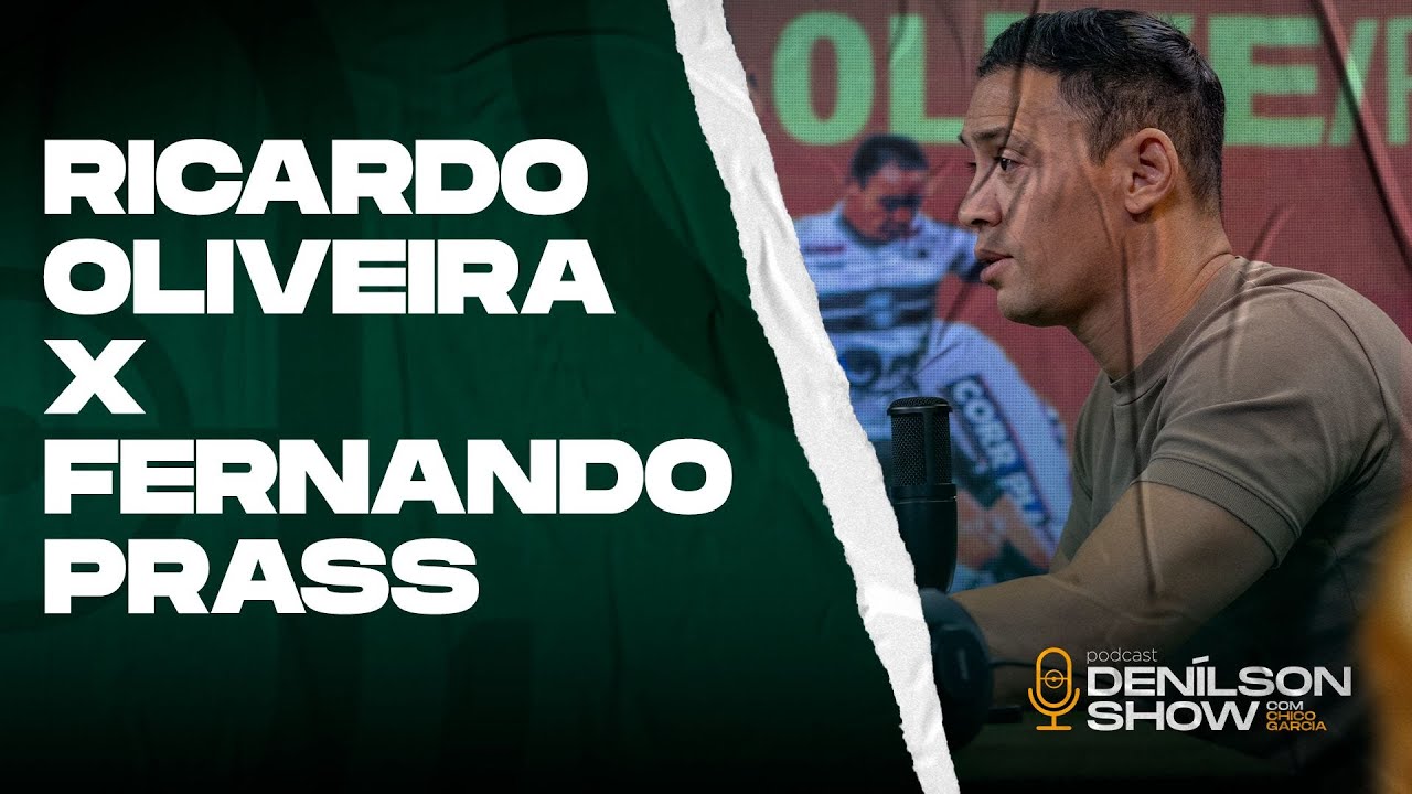 RICARDO OLIVEIRA X FERNANDO PRASS | Podcast Denílson Show - YouTube