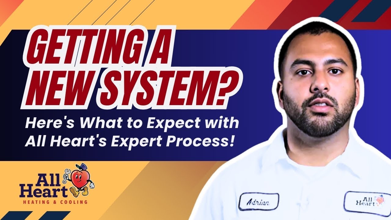 Getting a New System? Here's What to Expect with All Heart's Expert ...
