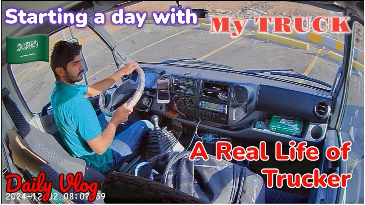 #269 Starting a Day with my TRUCK , A real Life of saudi truck driver ...
