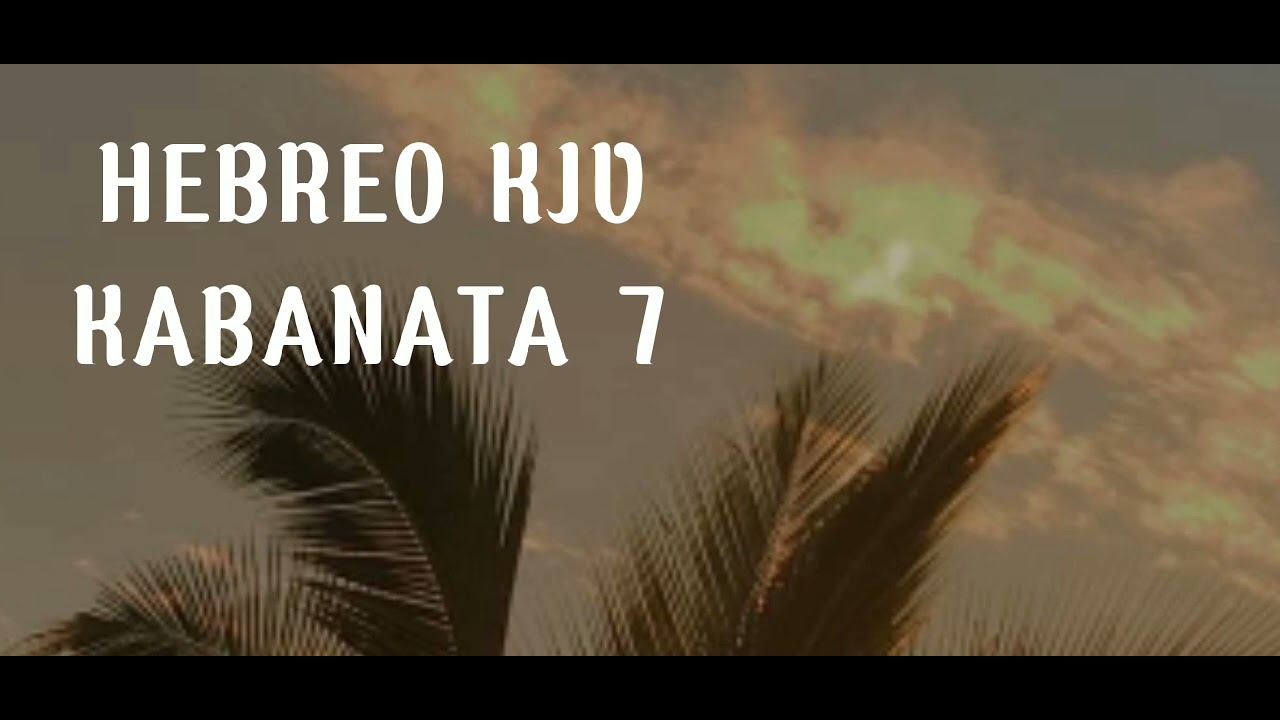 HEBREO KJV TAGALOG VERSION KABANATA 7 - YouTube