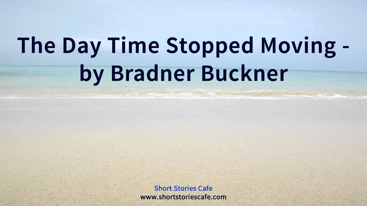 The Day Time Stopped Moving by Bradner Buckner - YouTube