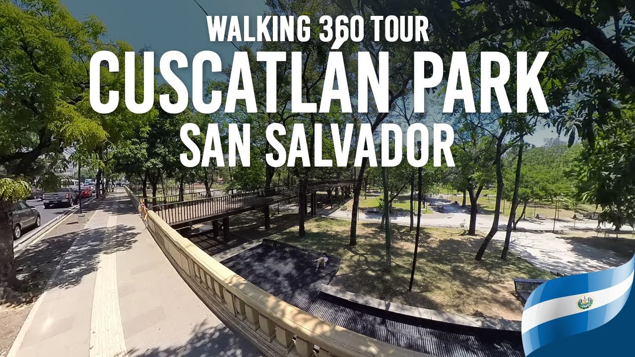 Cuscatlán Park | San Salvador | El Salvador | Walking 360 Video Tour ...