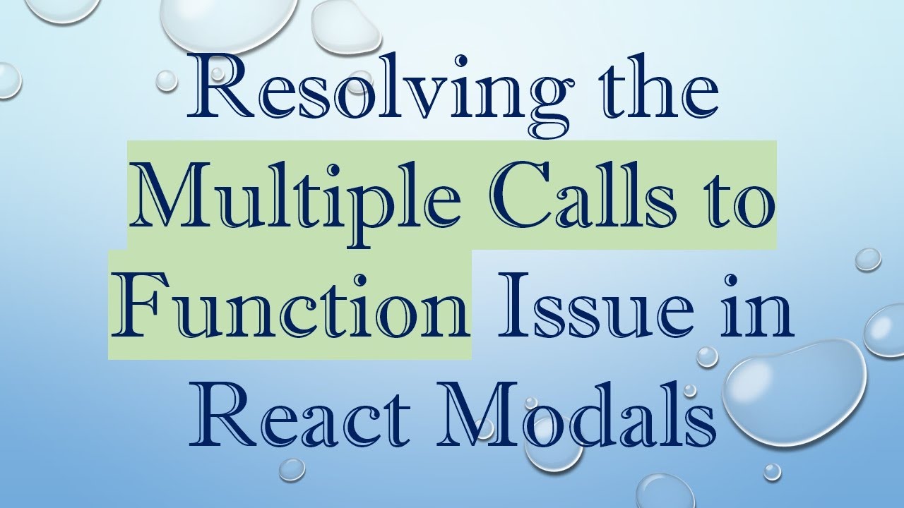 Resolving The Multiple Calls To Function Issue In React Modals Youtube