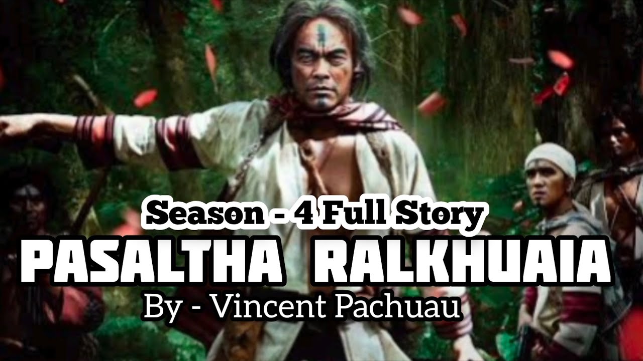 PASALTHA RALKHUAIA (Then 4na) Season 4 (Last season) Ziaktu : Vincent Pachuau - YouTube