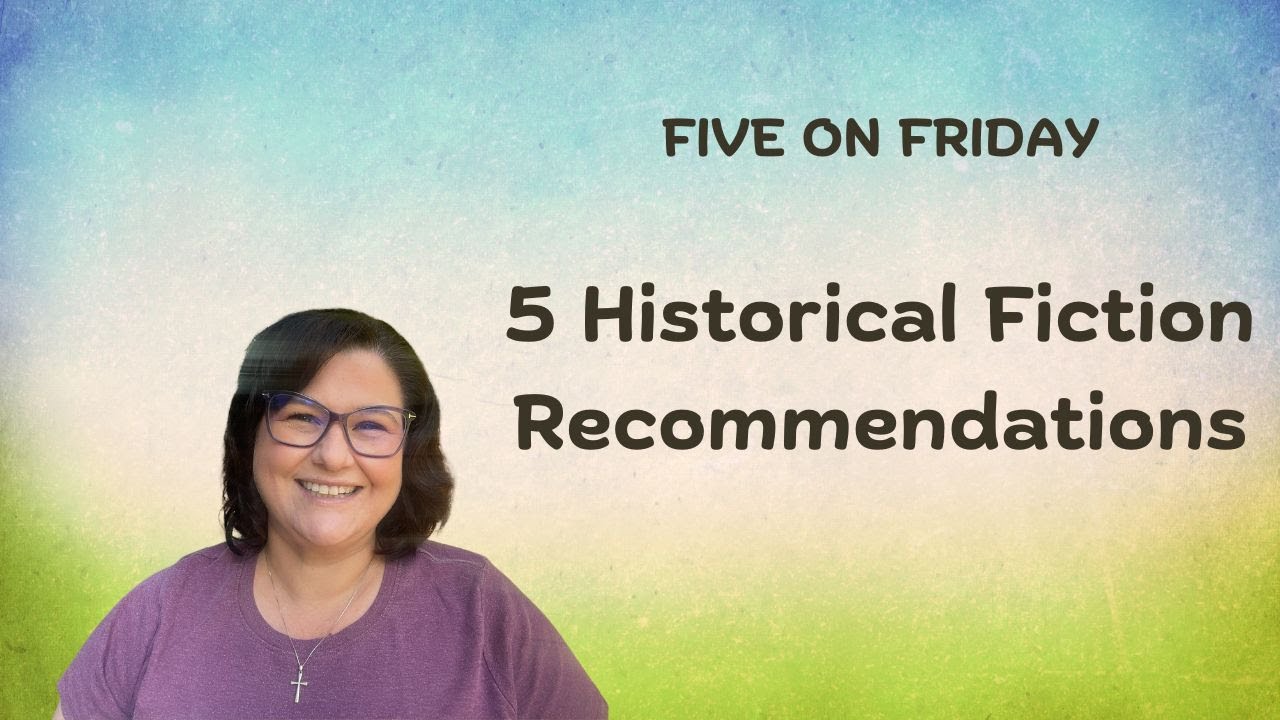 FIVE ON FRIDAY 5 Historical Fiction Recommendations YouTube five-on-friday-5-historical-fiction-recommendations-youtube