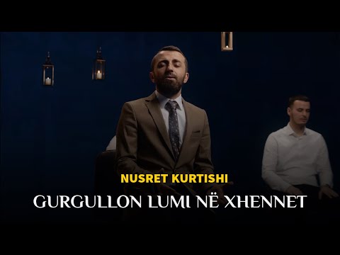 Nusret Kurtishi - Gurgullon lumi në xhennet