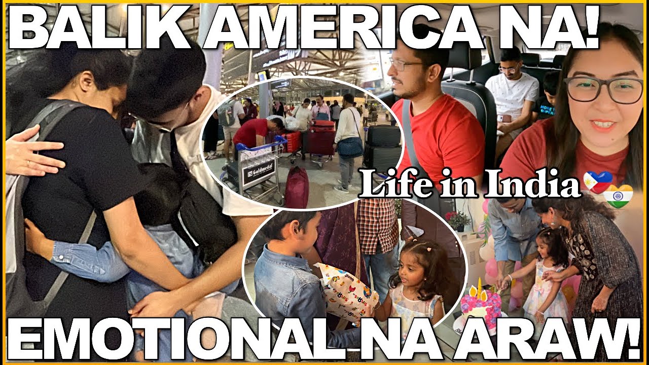 LIFE in INDIA: BALIK AMERICA NA! EMOTIONAL NA ARAW! PILIT NA PINIGILAN ...