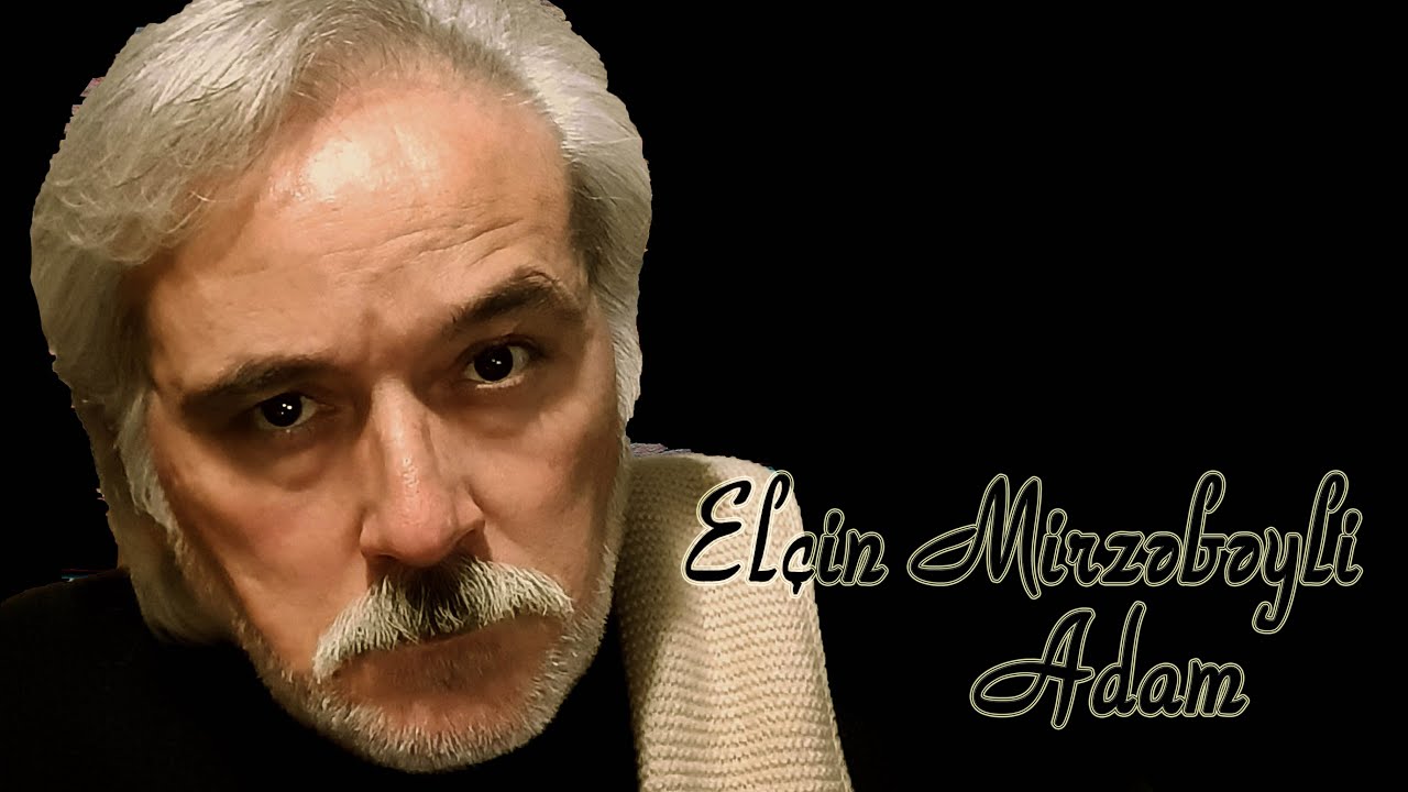 Elçin Mirzəbəyli - Adam - Kamran M. YuniS - YouTube