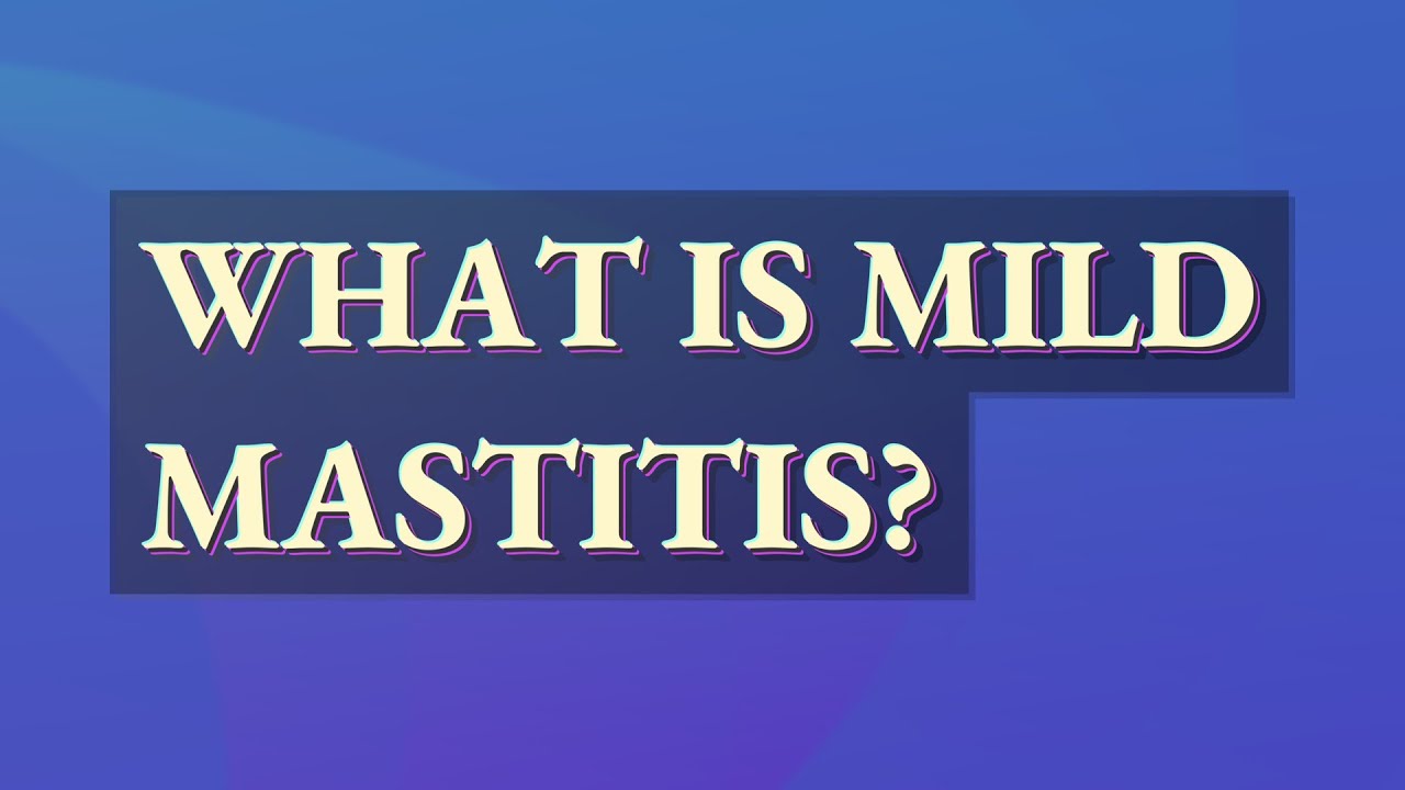What is mild mastitis? - YouTube