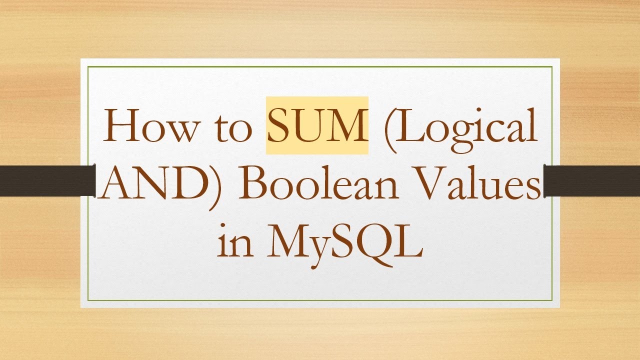 How to SUM (Logical AND) Boolean Values in MySQL - YouTube