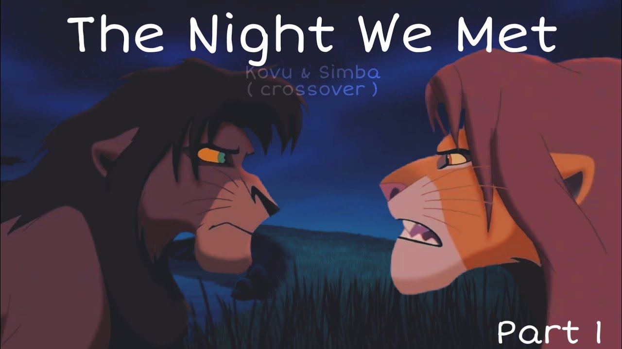 | The Night We Met | - Kovu x Simba | crossover [part 1] - YouTube