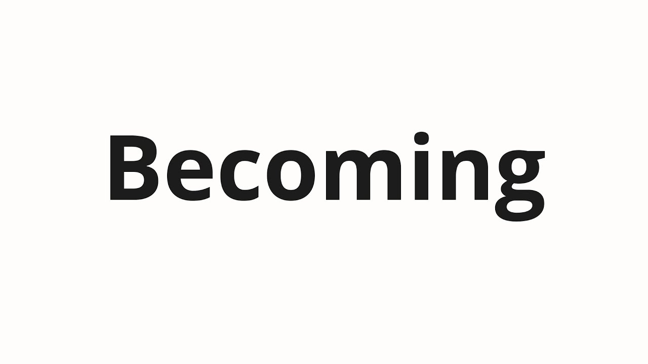 How to pronounce Becoming - YouTube