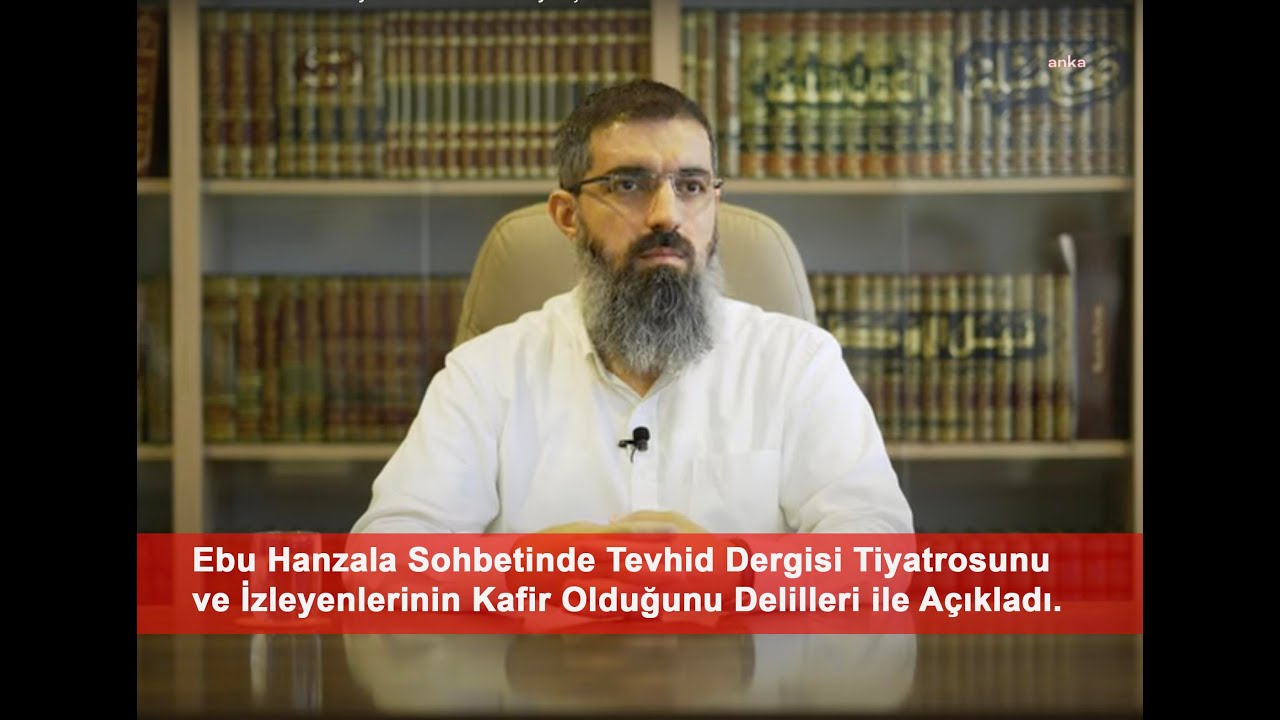 Ebu Hanzala Tevhid Dergisi Hadis Tartışmaları'nı Yıllar Önce Tekfir ...