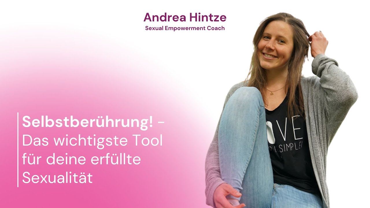 Warum Selbstberührung Das Wichtigste Tool Für Eine Erfüllte Sexualität 7960