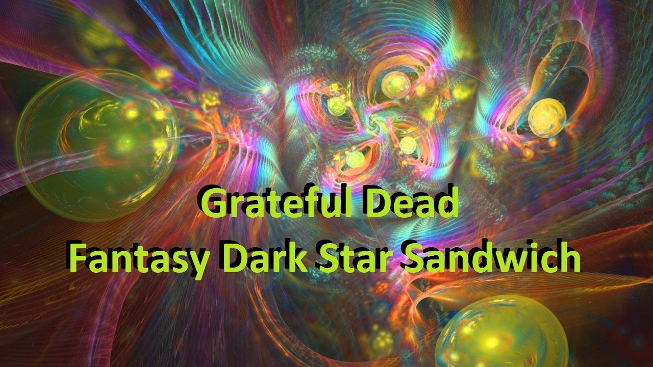 Grateful Dead 4 Hour Fantasy Dark Star Sandwich - Heady Jams - YouTube