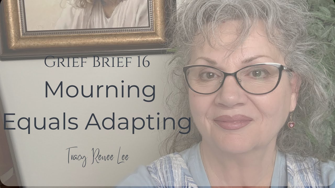 🌿 Mourning = Adapting | Grief Brief #16 | Understanding the Healing ...