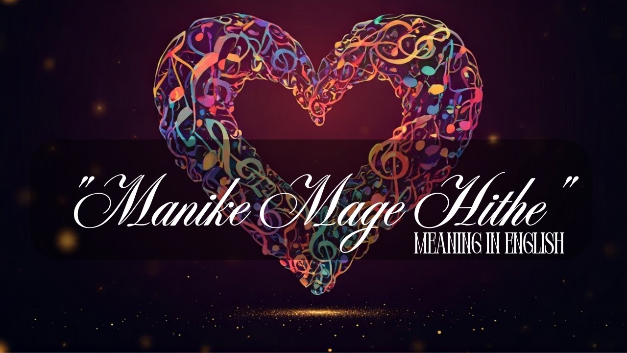Deep Dive: Meaning of "Manike Mage Hithe||Manike Mage Hithe: The Story ...
