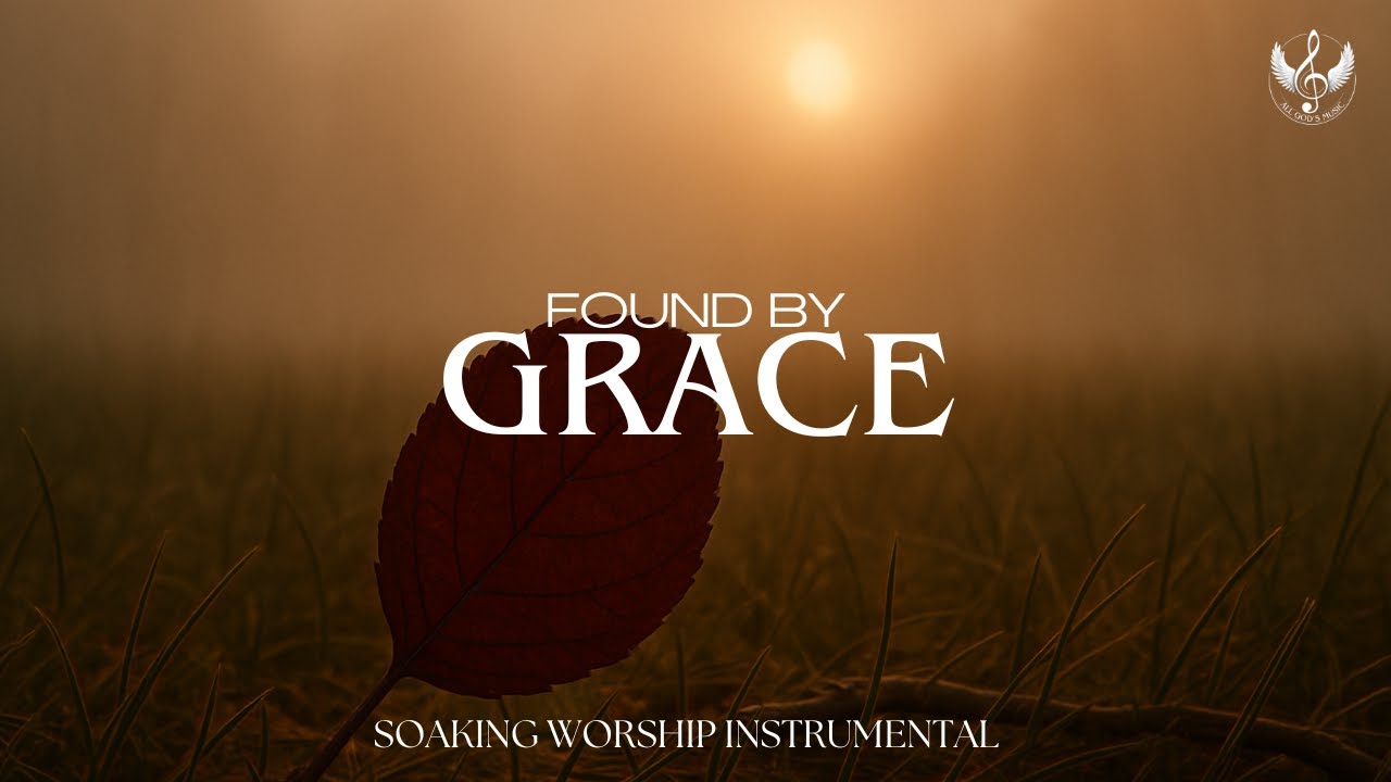 Found By Grace - Soaking Worship Instrumental | Prayer and Devotional - YouTube