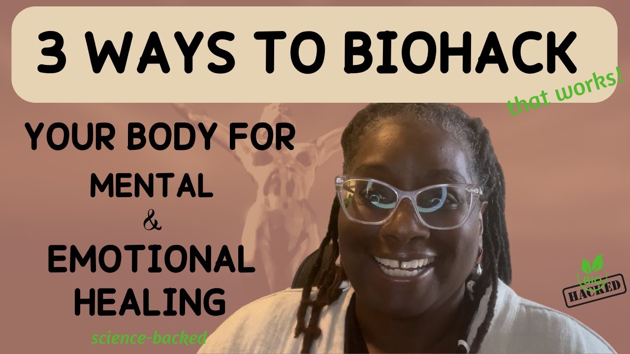 3 WAYS TO BIOHACK YOUR BODY FOR MENTAL AND EMOTIONAL HEALING - YouTube