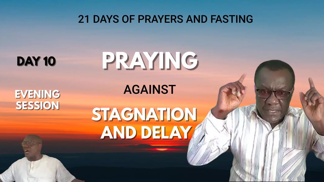 Day 10|| 21 DAYS OF PRAYER & FASTING //PRAYING AGAINST DELAYS AND ...