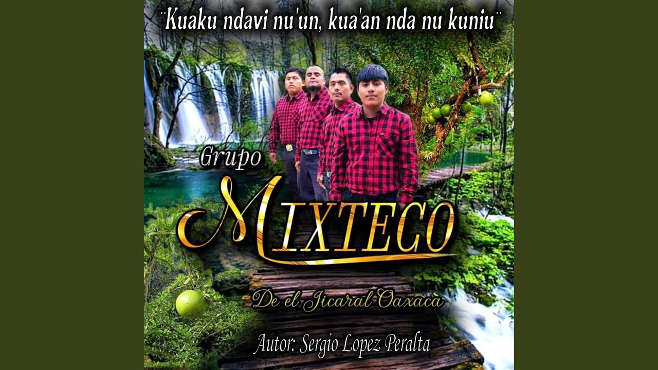 Kuaku ndavi nu'u, kua'an nda nu kuniu (ft.Grupo Mixteco de El Jicaral ...