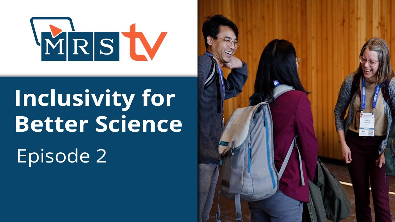 Inclusivity for Better Science | Episode 2 | MRS TV Spring 2024 - YouTube