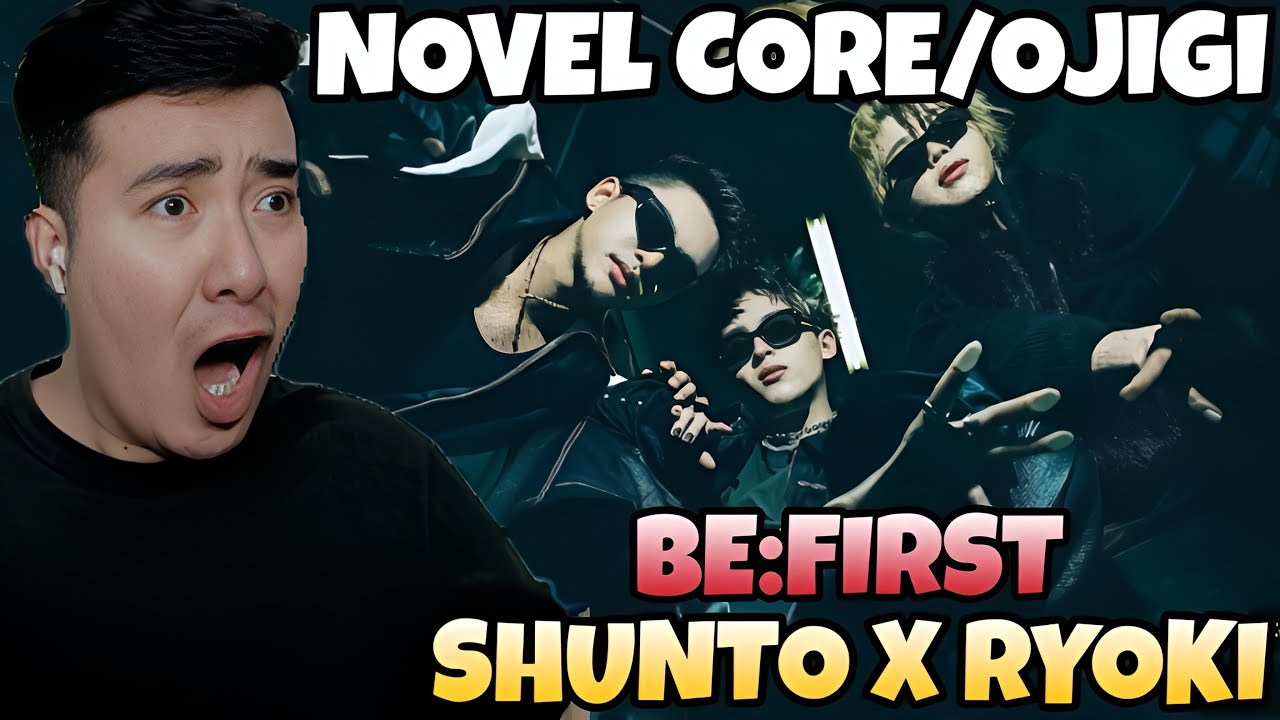 [REACTION] Novel Core / OJIGI feat. SHUNTO (BE:FIRST), RYOKI (BE:FIRST) -Music Video- - YouTube