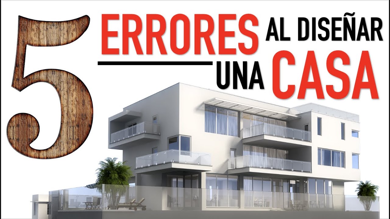 Los 5 Errores Más Comunes Al DiseÑar Una Casa No Hagas Esto